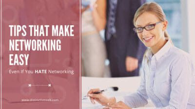 Useful Tips That Can Make Networking Easy Even If You HATE Networking