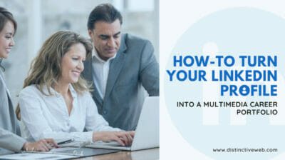 Turn Your LinkedIn Profile Into a Multimedia Career Portfolio Today