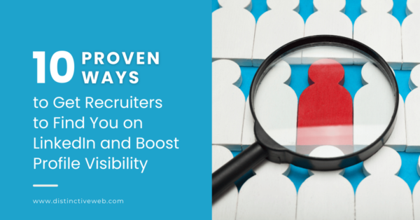 How to Get Recruiters to Find You on LinkedIn: 10 Proven Ways